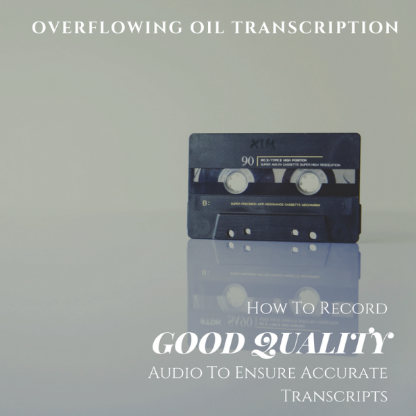 How To Record Good Quality Audio To Ensure Accurate Transcripts
